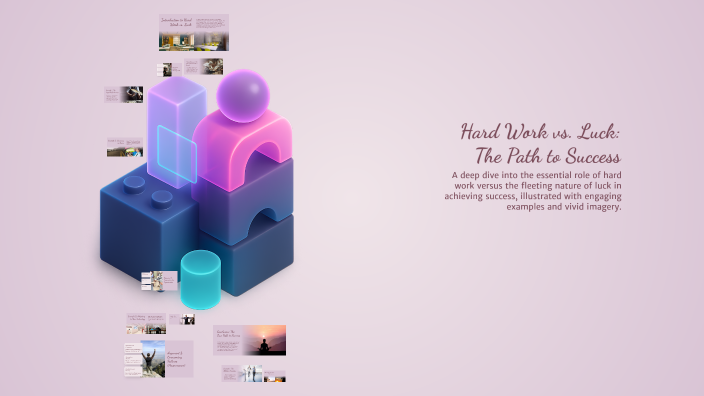Hard Work vs. Luck: The Path to Success by Emily Recalde on Prezi