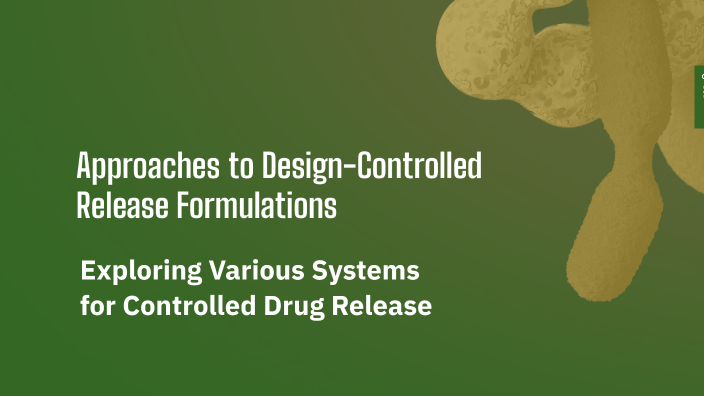 Approaches to Design-Controlled Release Formulations by Neha Gulati on ...