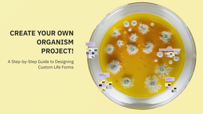 CREATE YOUR OWN ORGANISM PROJECT! by Jayla Green on Prezi