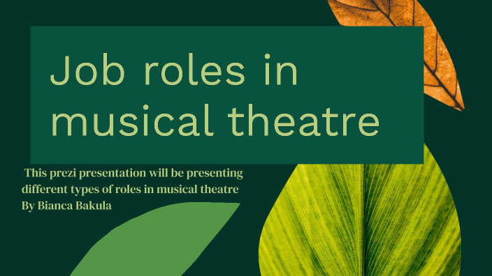 Job roles in musical theatre by Bianca Bakula on Prezi