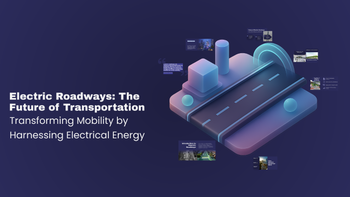Electric Roadways: The Future of Transportation by abbes maryam on Prezi