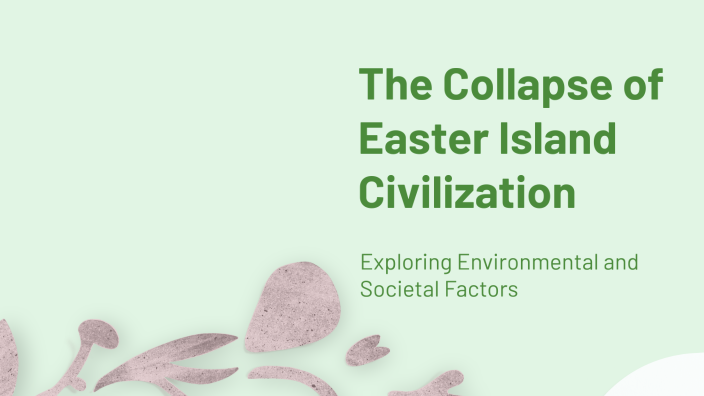 The Collapse of Easter Island Civilization by Doris Pianezzola on Prezi