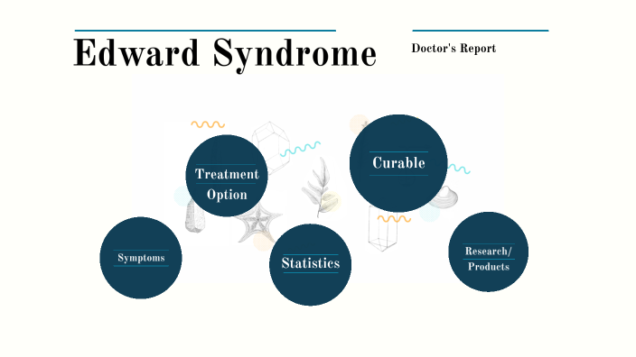 Genetic disorder Research: Edward Syndrome by sally piedra on Prezi