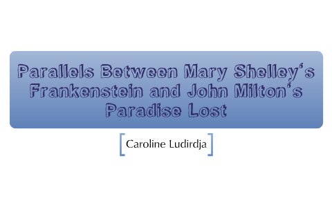 Parallels Between Shelley's Frankenstein and Milton's Paradise Lost by ...