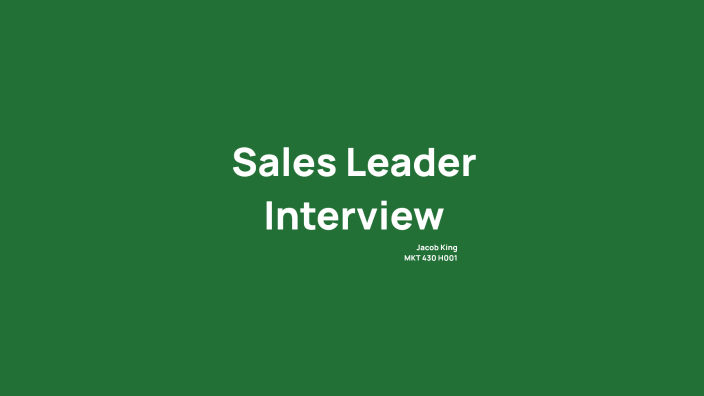 Sales Leader Interview by Jacob King on Prezi