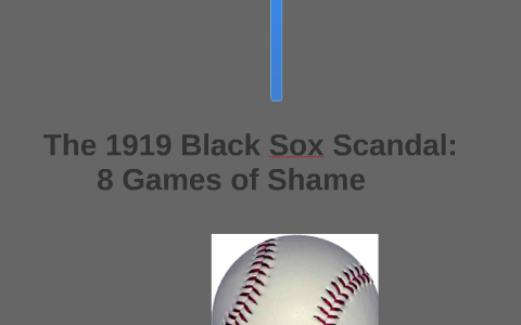 The 1919 Black Sox Scandal by Matt Higgins on Prezi