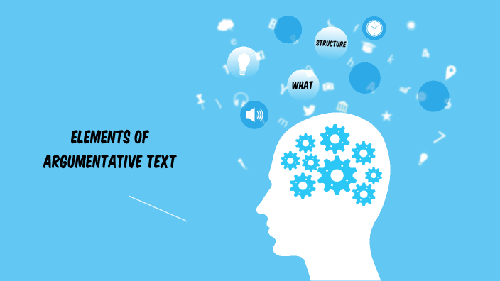Elements of Argumentative Text by Tina Baker on Prezi