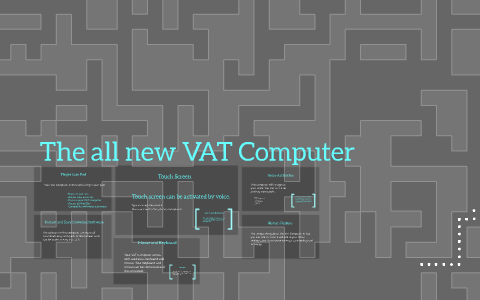 The all new VAT Computer by Caytlynn Teichmiller on Prezi