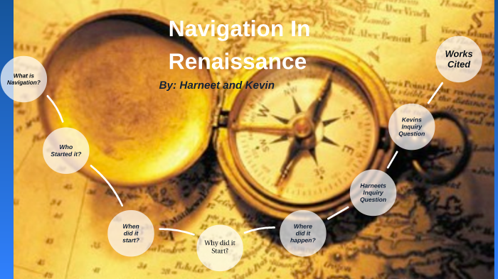 Navigation in the Renaissance by K Sidhu on Prezi