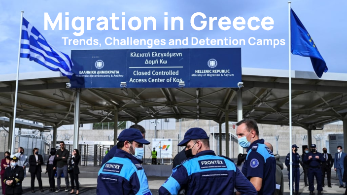Migration in Greece: Trends, Challenges and Detention Camps by Victor ...