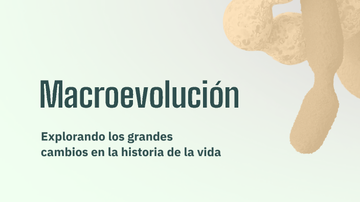 Macroevolución by Sebastián Blanquicet on Prezi
