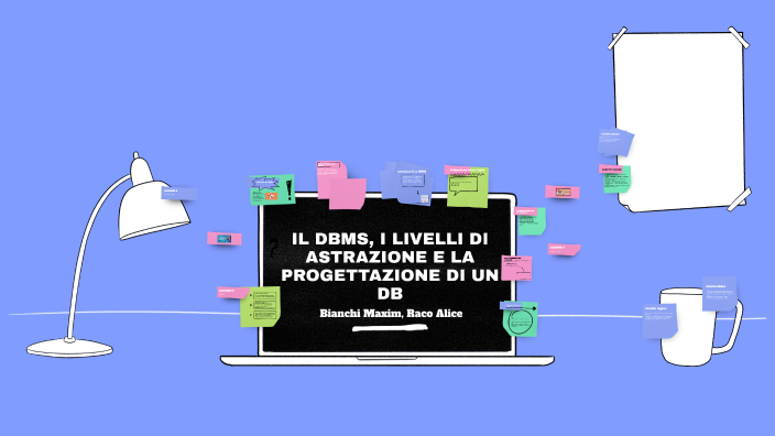 IL DBMS, I LIVELLI DI ASTRAZIONE E LA PROGETTAZIONE DI UN DB by Maxim Bianchi on Prezi