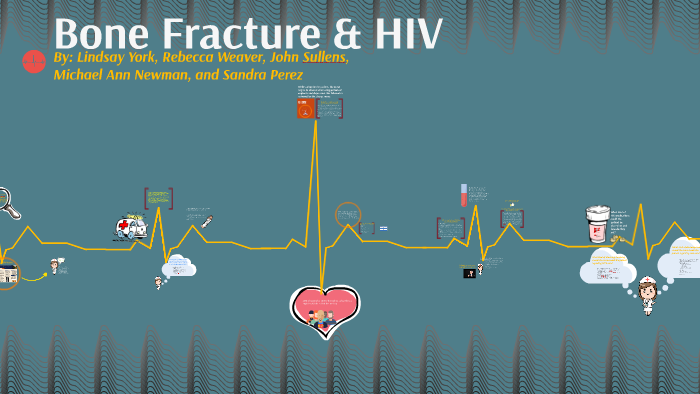 Bone Fracture and HIV Case Study by Lindsay York on Prezi