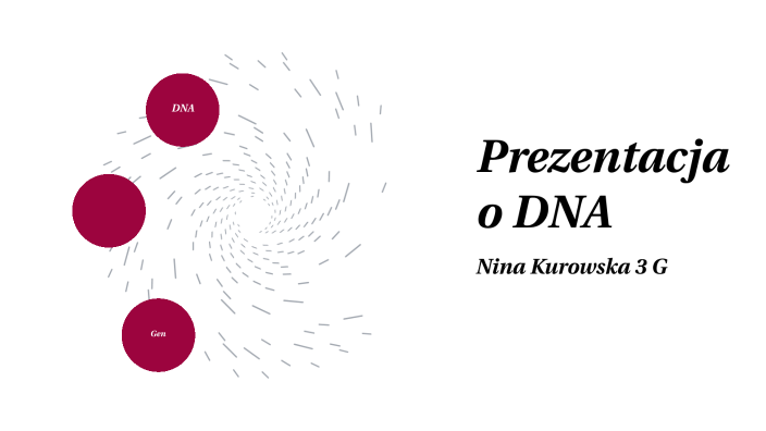 prezentacja o dna by ninaa kurowska on Prezi