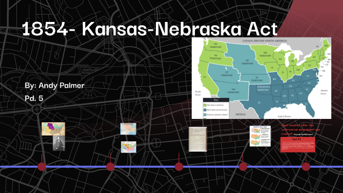 1854-Kansas-Nebraska Act by Andy Palmer on Prezi