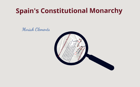 The Spanish Constitutional Monarchy by Moriah Clements on Prezi