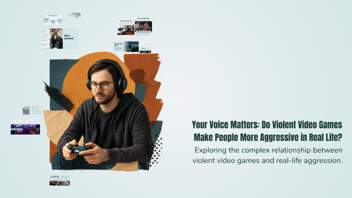 Your Voice Matters: Do Violent Video Games Make People More Aggressive ...