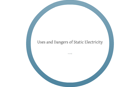 Uses and Dangers of Static Electricity by Jon Lau on Prezi