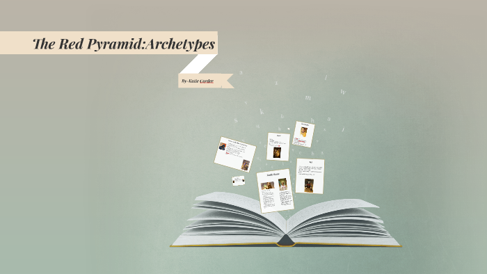 The Red Pyramid:Archetypes by Katie Corder on Prezi