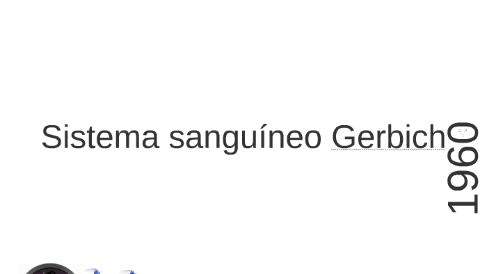 Sistema sanguíneo Gerbich by masaru07 kiyomaza on Prezi