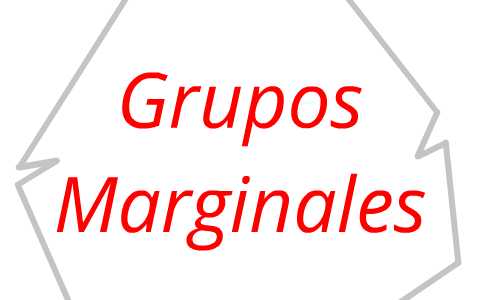 Grupos Marginales by Emmanuel Berrios on Prezi