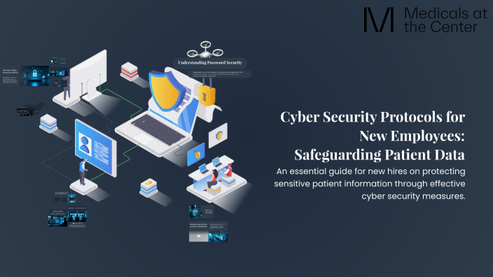 Cyber Security Protocols for New Employees: Safeguarding Patient Data ...