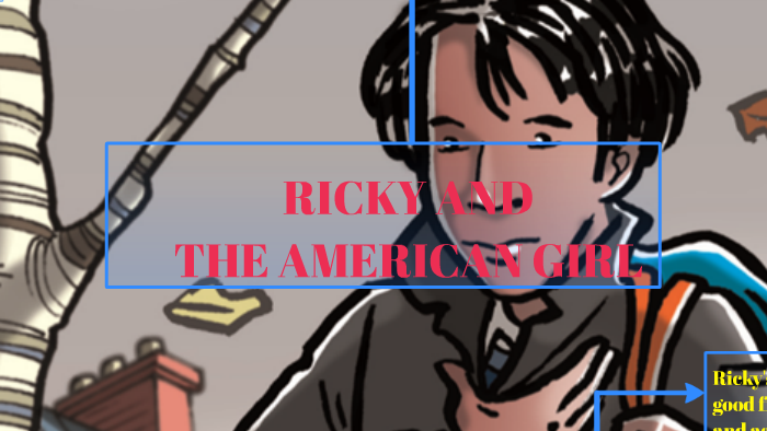 RICKY AND THE AMERICAN GIRL by edduar viera on Prezi