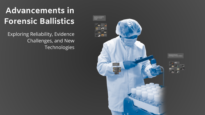 Advancements in Forensic Ballistics by todd drake on Prezi
