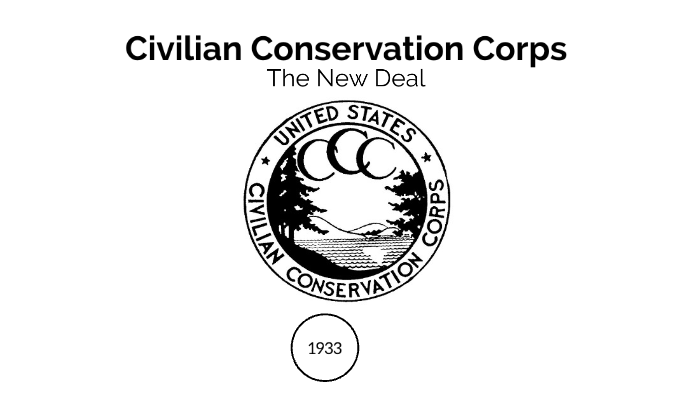 The New Deal: Civilian Conservation Corps by Hannah Tycksen on Prezi