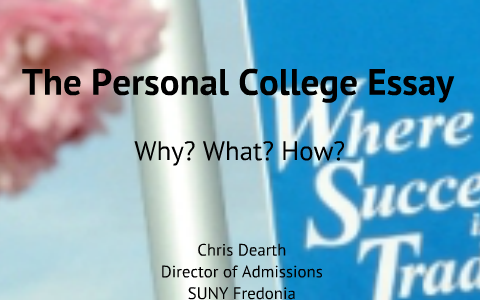The Personal College Essay by Chris Dearth on Prezi