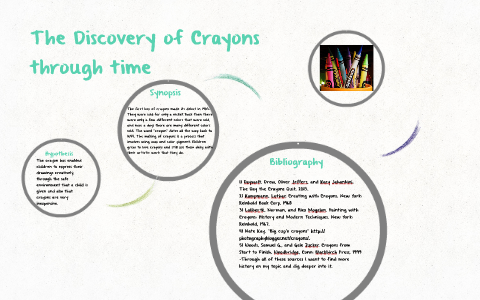 The Discovery of Crayons through time by Emily Boyes on Prezi