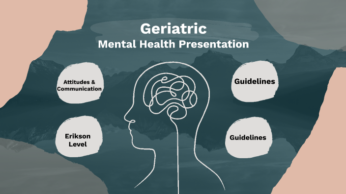 Geriatric Mental Health Presentation by yesenia Garcia on Prezi