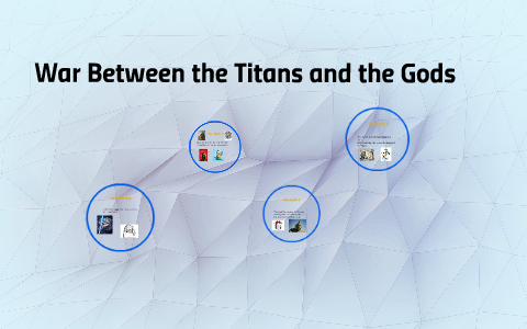 War Between the Titans and the Gods by ashley milewski on Prezi