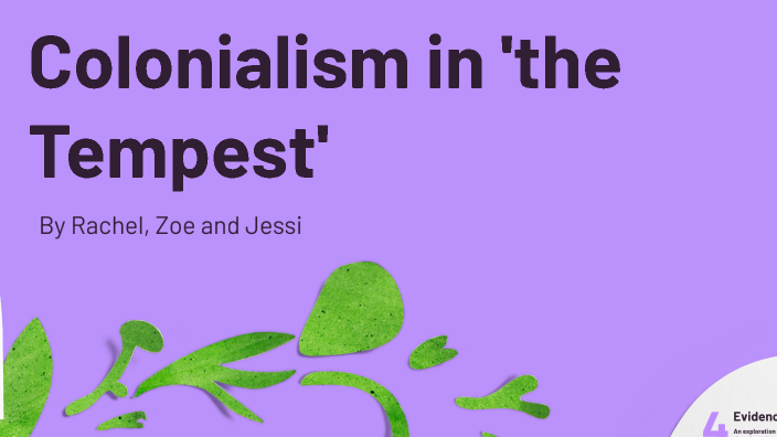 Colonialism in 'the Tempest' by Rachel Davies on Prezi