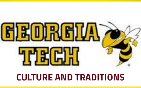 GEORGIA TECH CULTURE AND TRADITIONS by Paola Moncada on Prezi