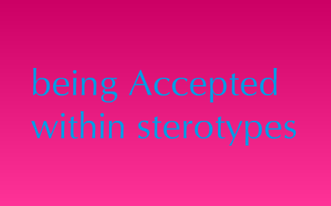Being Accepted by Ashley Ashbaugh on Prezi