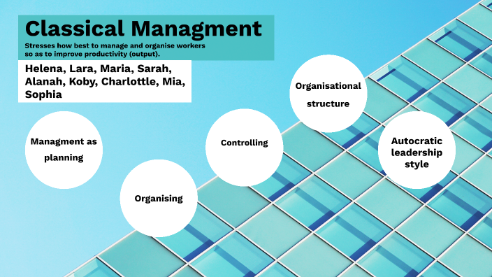 Classical management approach by helena angelos on Prezi