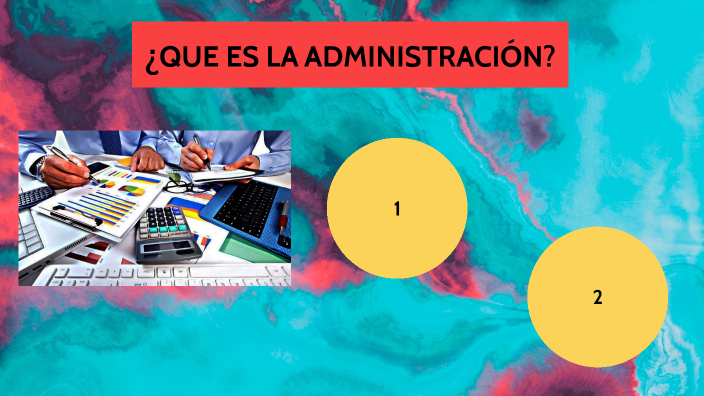 ¿QUE ES LA ADMINISTRACIÓN? by naty mendez on Prezi