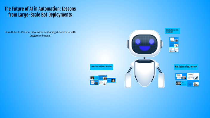 The Future of AI in Automation: Lessons from Large-Scale Bot Deployments by on Prezi
