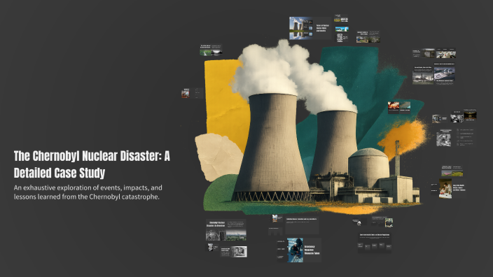 The Chernobyl Nuclear Disaster: A Detailed Case Study by Abhinav ...
