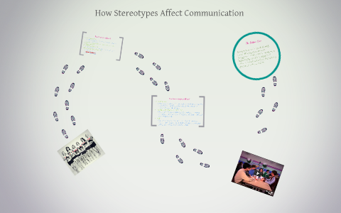 How Stereotypes Affect Communication by Megan McHenry on Prezi