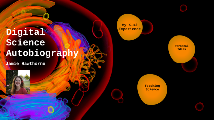 Digital Science Autobiography by Jamie Hawthorne on Prezi