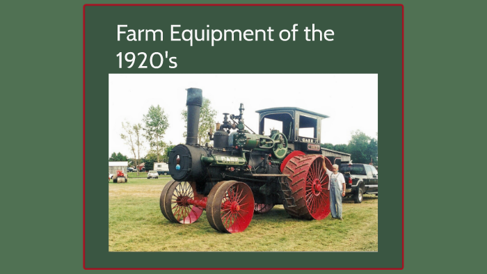Farm Equipment of the 1920s by travis bresett on Prezi