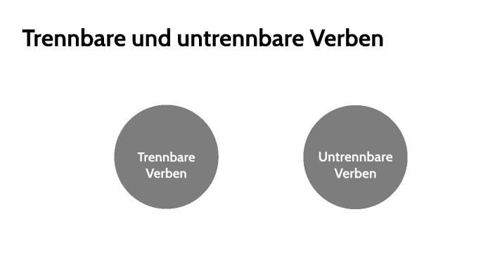 Trennbare und Untrennbare Verben by xin yu on Prezi