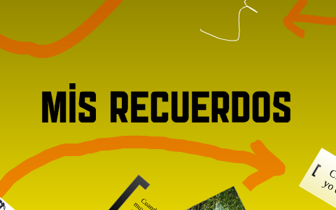 Los Recuerdos di mi Ninez Presentacion Oral by Beth Hall on Prezi