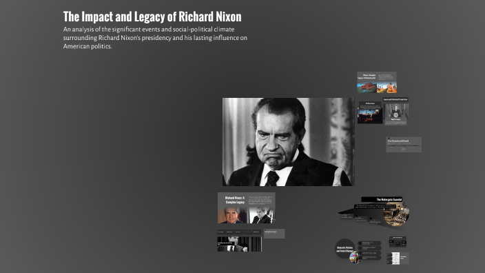 The Impact and Legacy of Richard Nixon by Brianna Lucas on Prezi