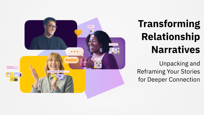 Transforming Relationship Narratives by camila Olaya on Prezi