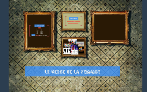 Le Verbe de la Semaine by Sabrina Granger on Prezi
