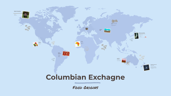 Columbian Exchange Food Origins by William Skelton on Prezi