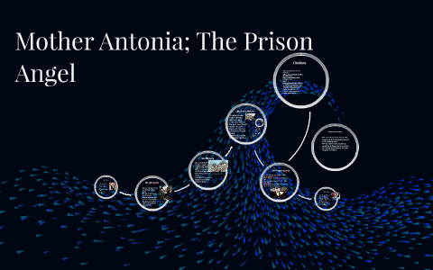 Mother Antonia; The Prison Angel by Lalo Fisher on Prezi